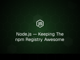 Node Js Keeping The Npm Registry Awesome